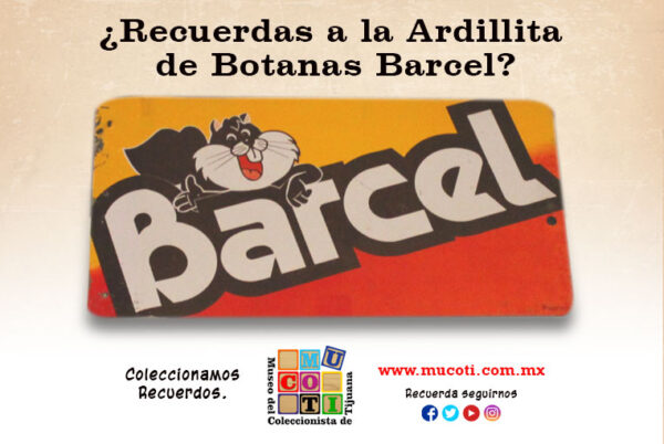 ¿Recuerdas a la Ardillita de Barcel? - Museo del Coleccionista de Tijuana